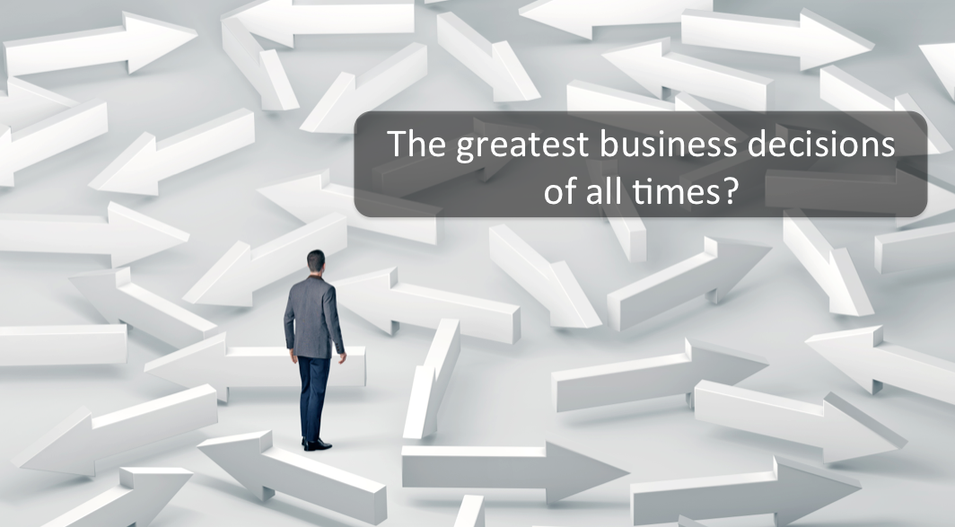 What Are The TOP 5 Greatest Business Decisions Of All Time?