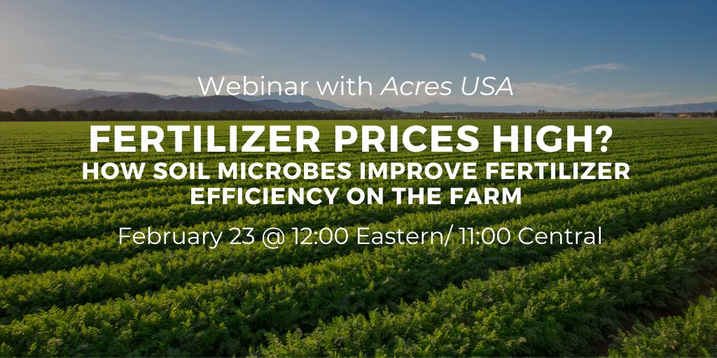 Webinar - How Soil Microbes Improve Fertilizer Efficiency On The Farm