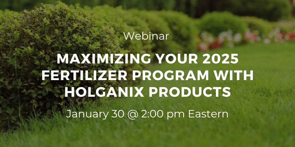 Maximizing Your 2025 Fertilizer Program with Holganix Products